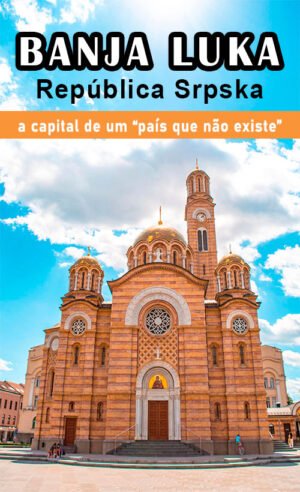 Banja Luka - Capital da República Srpska, o "País Que Não Existe"